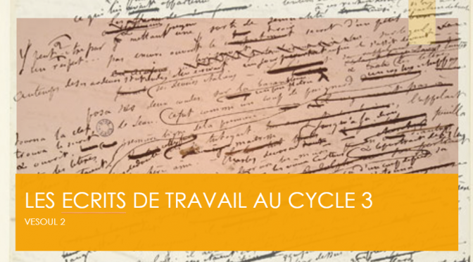 Les écrits de travail au cycle 3 | Circonscriptions Vesoul 2 Vesoul 3